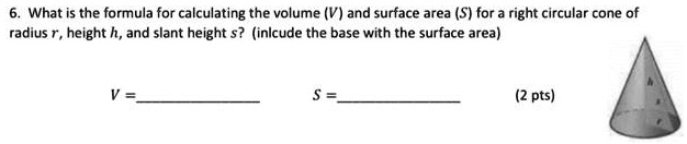 SOLVED: What is the formula for calculating the volume (V) and surface area (S) for a right ...
