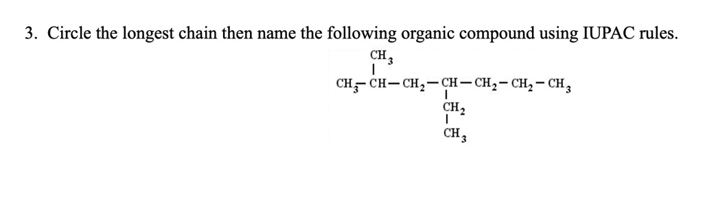 Circle the longest chain, then name the following organic compound using IUPAC rules. CH3-CH2 ...