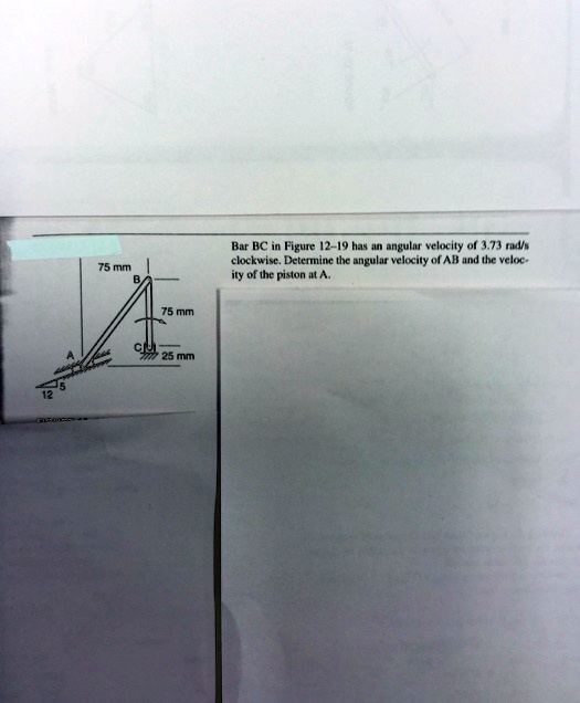 12 5 75 Mm B 75 Mm C 25 Mm Bar Bc In Figure 12 19 Has An Angular Velocity Of 3 73 Rad S