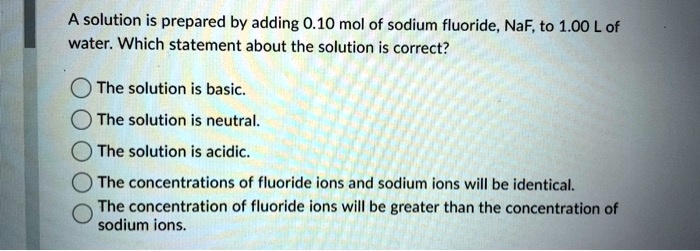 SOLVED:A solution is prepared by adding 0.10 mol of sodium fluoride ...