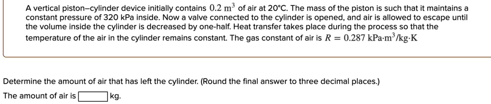 a vertical piston cylinder device initially contains 02 m3 of air at ...