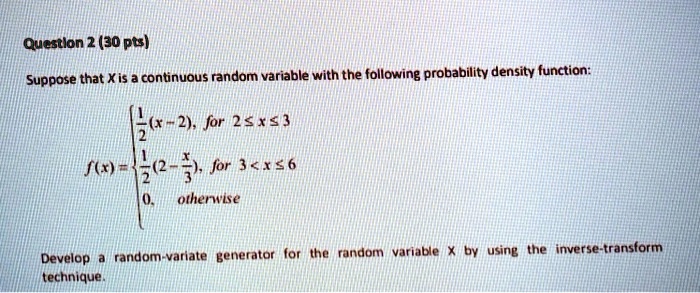 SOLVED:Questlon 2 (30 Pts) Suppose that Xis continuous random variable with the following ...