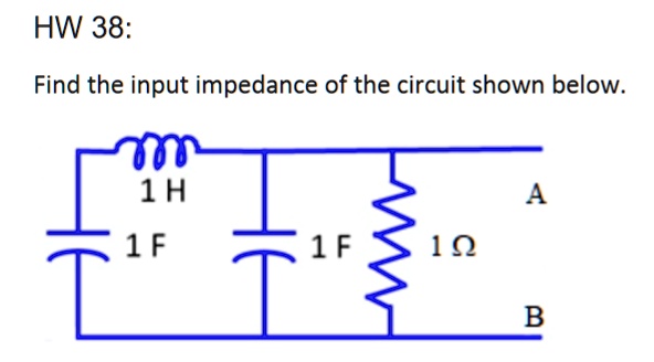 hw 38 find the input impedance of the circuit shown below hw 38 find the input impedance of the ...
