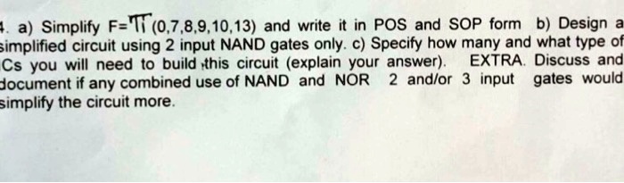 SOLVED: a. Simplify F = T0.7,8,9,10,13 and write it in POS and SOP form. b. Design a simplified ...