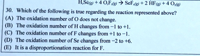 SOLVED: HSe(g) +4 OF(g 7 SeF g) + 2 HF(g) + 4 Oxg) 30. Which of the ...