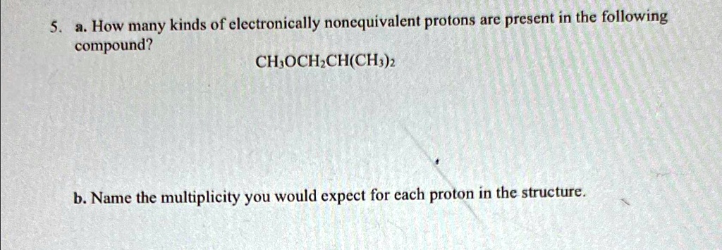 5. a. How many kinds of electronically nonequivalent protons are ...