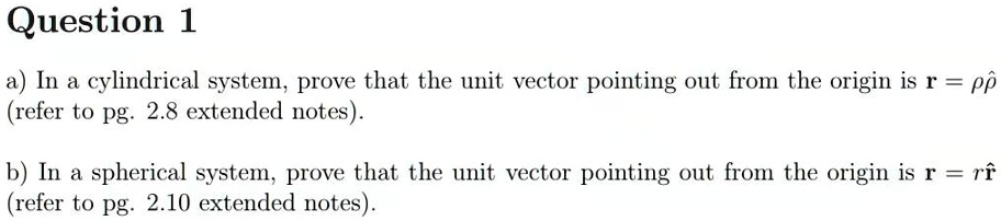 question 1 in cylindrical system prove that the unit vector pointing ...