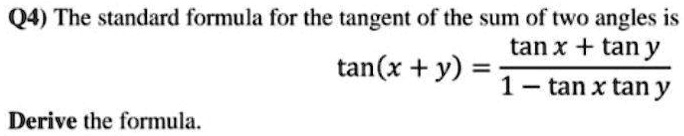 SOLVED: 04) The standard formula for the tangent of the sum Of two ...