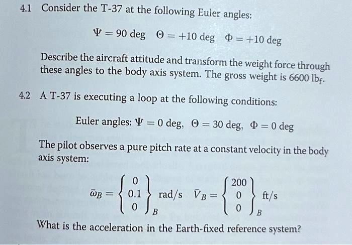 4.1 Consider the T-37 at the following Euler angles: ? = 90 deg ? = +10 ...