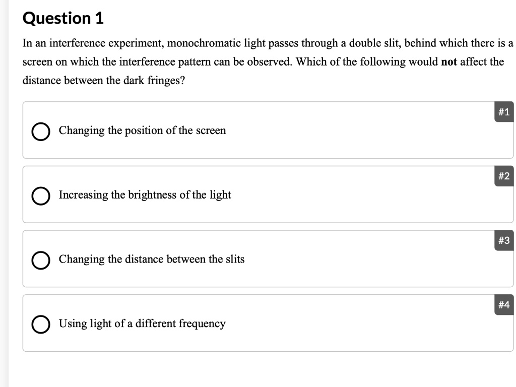 question 1 in an interference experiment monochromatic light passes through a double slit behind ...