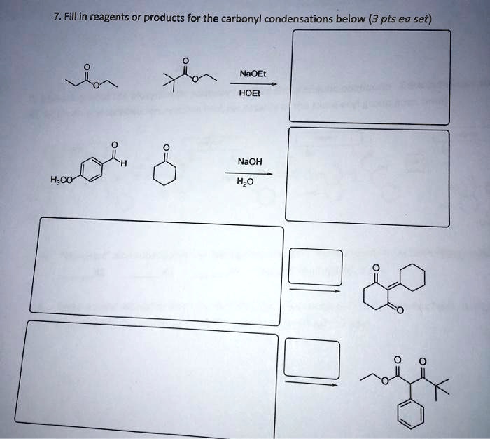 7 fill in reagents or products for the carbonyl condensations below 3 ...