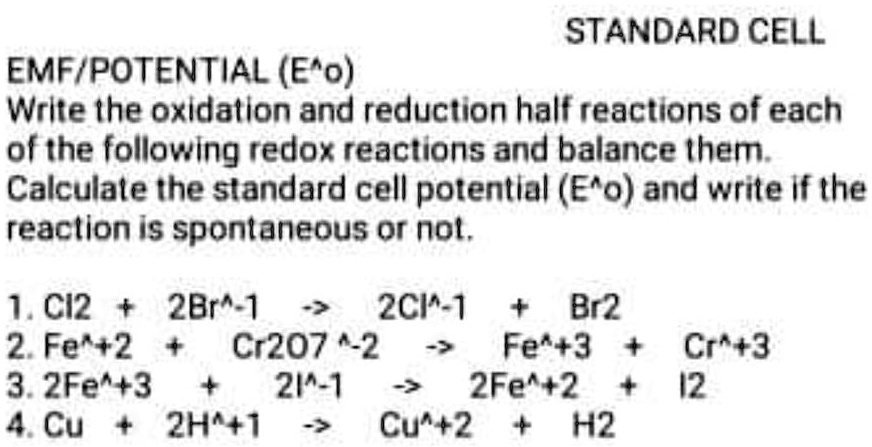 SOLVED: Text: STANDARD CELL EMF/POTENTIAL (EÂ°) Write the oxidation and reduction half reactions ...