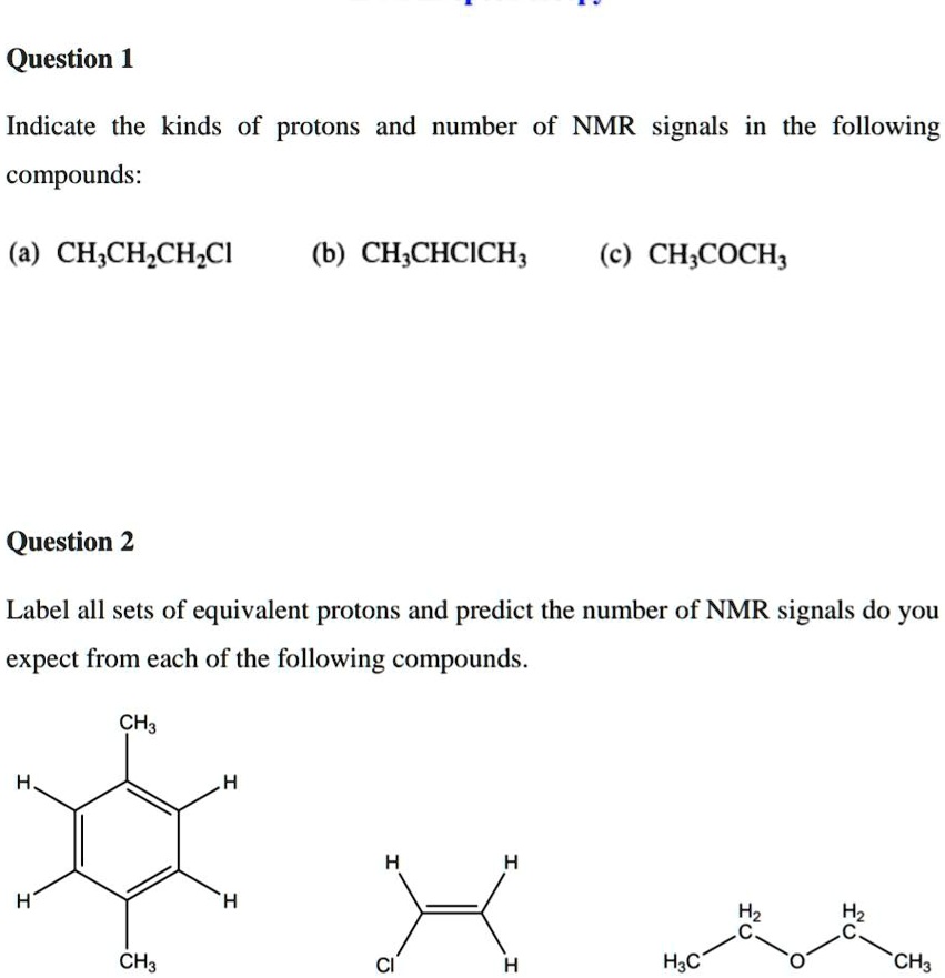 SOLVED: Question 1 Indicate the kinds of protons and number of NMR signals in the following ...