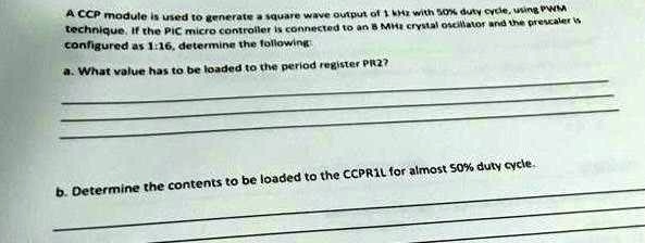Solved A Ccp Module Is Used To Generate A Square Wave Output Of 1 Khz 7065