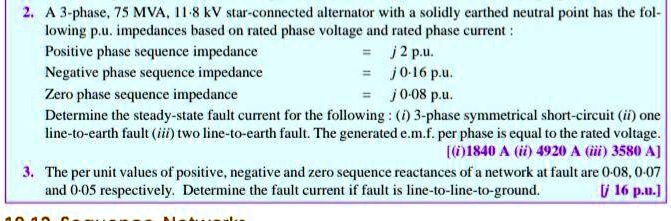2.A 3-phase,75 MVA,11-8 kV star-connected alternator with a solidly earthed neutral point has ...