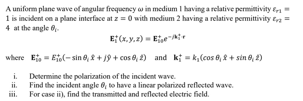 A Uniform Plane Wave Of Angular Frequency W In Medium 1 Having A