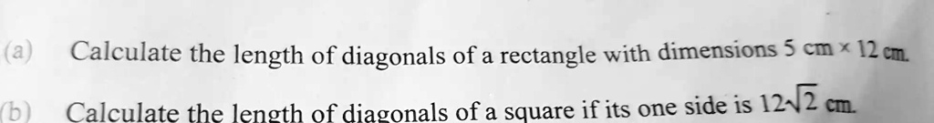 SOLVED: Calculate the length of diagonals of a rectangle with dimensions cm * Icn (D Calculate ...
