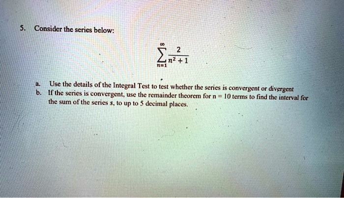 consider the series below n 1 use the details of the integral test to ...