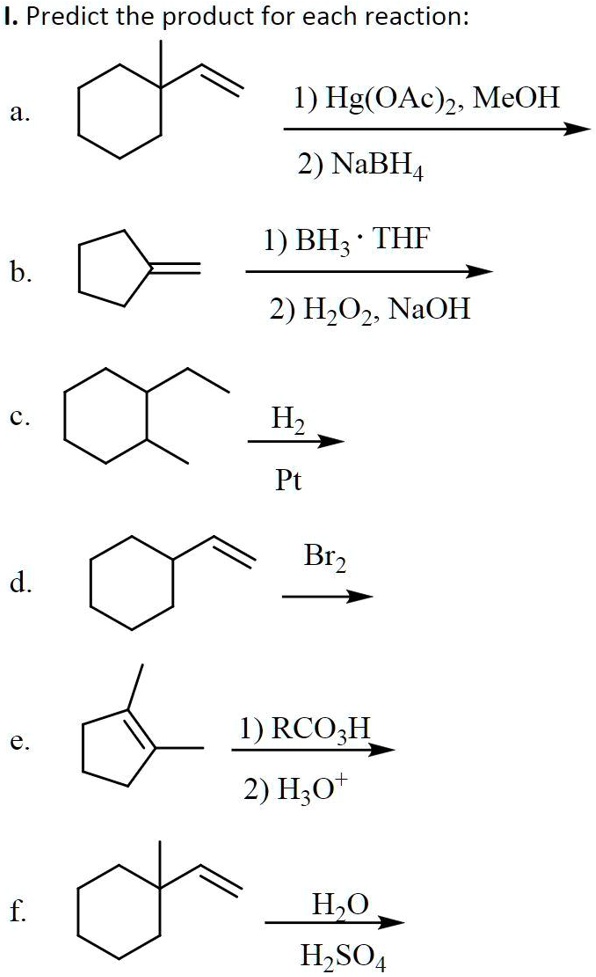 SOLVED: I. Predict the product for each reaction: a) Hg(OAc)2, MeOH b) NaBH4 c) BH3, THF d) H2O2 ...