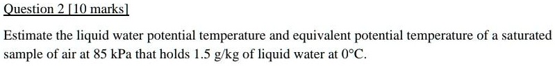 SOLVED: Estimate the liquid water potential temperature and equivalent ...