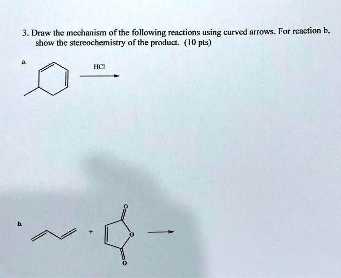 SOLVED: 3 . Draw the mechanism of the following reactions ; using curved arrows. For reaction b ...