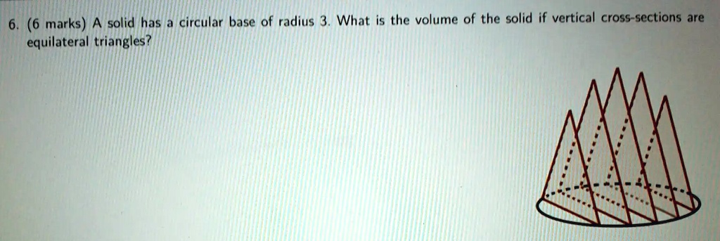 SOLVED: A solid has circular base of radius 3. What is the volume of ...