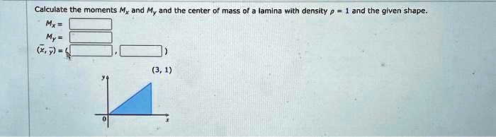 calculate the moments m and my and the center of mass of a lamina with ...