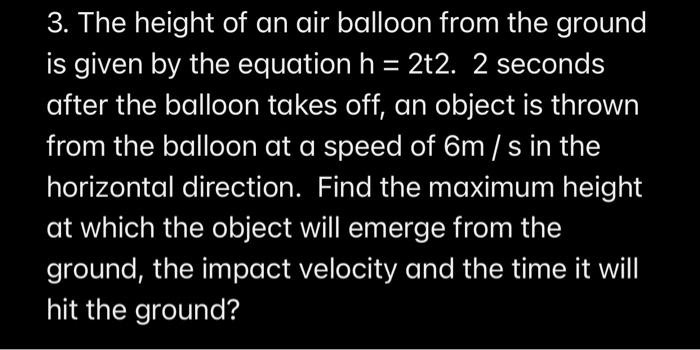 SOLVED:3. The height of an air balloon from the ground is given by the ...