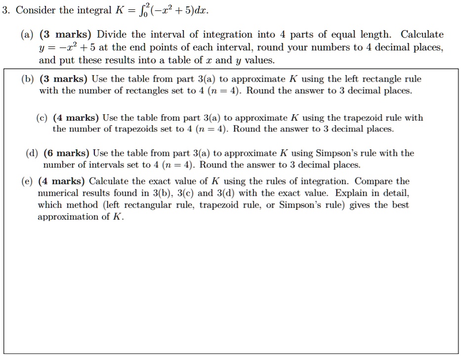 SOLVED: Consider the integral K = Jo ( x2 + 5)dx 3 marks) Divide the ...