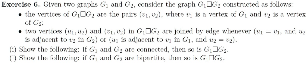 Exercise 6. Given two graphs G1 and G2, consider the graph G1 G2 ...