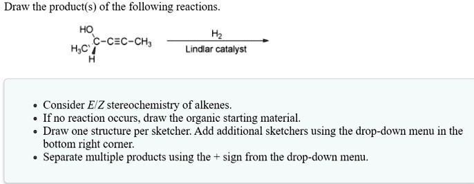 SOLVED: Draw the product(s) of the following reactions: HO C-C=C-CH; H2 ...