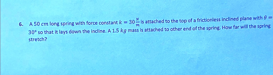 SOLVED: A 50cm long spring with force constant k=30(N)/(m) is attached ...