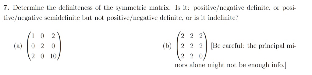 Solved Determine The Definiteness Of The Symmetric Matrix Is It Positive Negative Definite O1