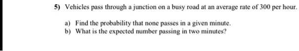 vehicles pass through juncton on busy road at an average rate of 300 ...