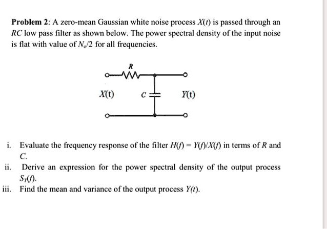 SOLVED: Problem 2: A zero-mean Gaussian white noise process Xt) is ...
