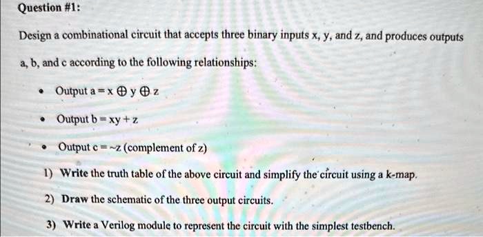 Solved Design A Combinational Circuit That Accepts Three Binary Inputs X Y And Z And