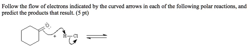 Follow the flow of electrons indicated by the curved arrows in each of ...