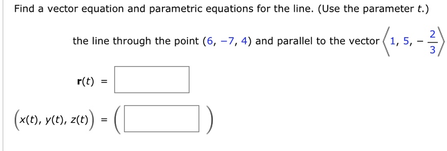 SOLVED: Find a vector equation and parametric equations for the line.(Use the parameter t.) the ...