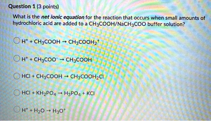 SOLVED: Question 1 (3 points) What is the net ionic equation for the reaction that occurs when ...
