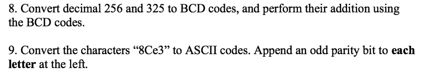 Solved 8 Convert Decimal 256 And 325 To Bcd Codes And Perform Their Addition Using The Bcd