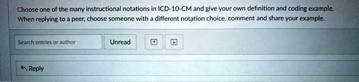 Choose one of the many instructional notations in ICD-10-CM and give ...