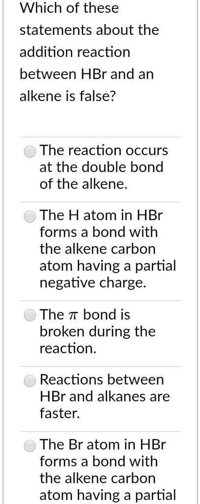 SOLVED: Which of these statements about the addition reaction between ...