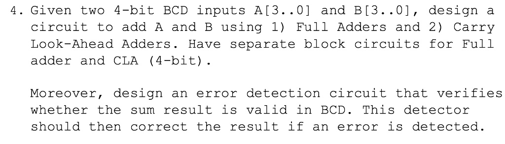 4. Given two 4-bit BCD inputs A[3..0] and B[3..0], design a circuit to ...