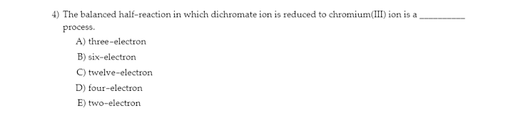 SOLVED: 4) The balanced half-reaction in which dichromate ion is ...