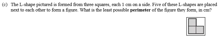 (c) The L-shape pictured is formed from three squares, each...