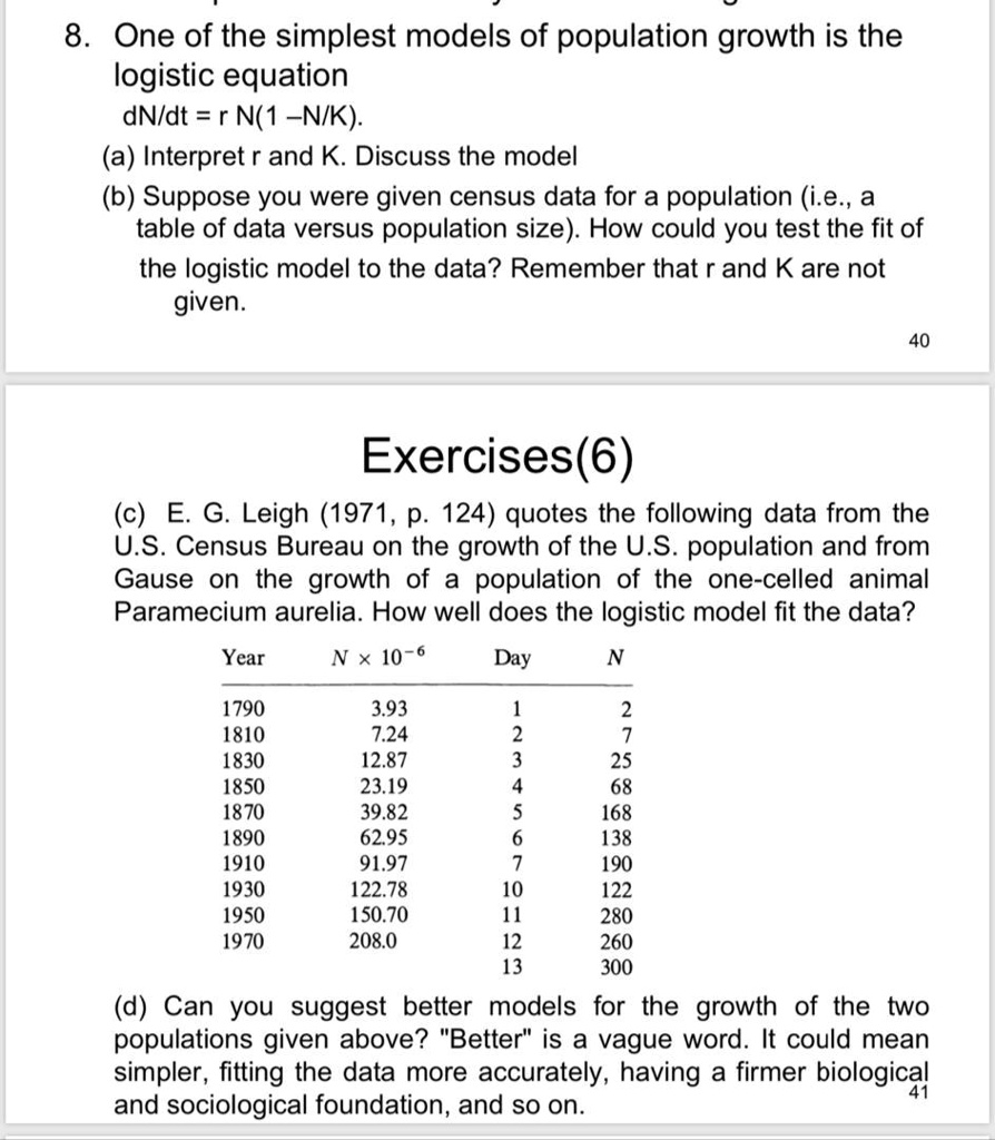 8 one of the simplest models of population growth is the logistic ...