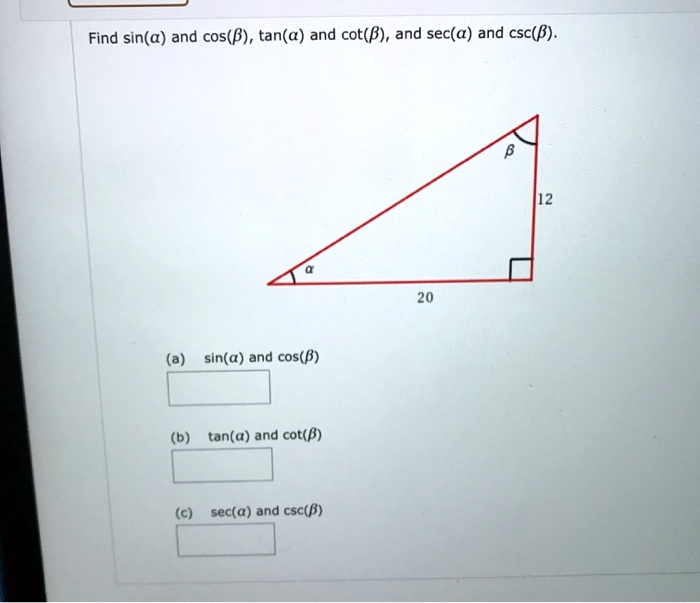 SOLVED: Find sin(a) and cos(B), tan(a) and cot(B), and sec(a) and csc(B).