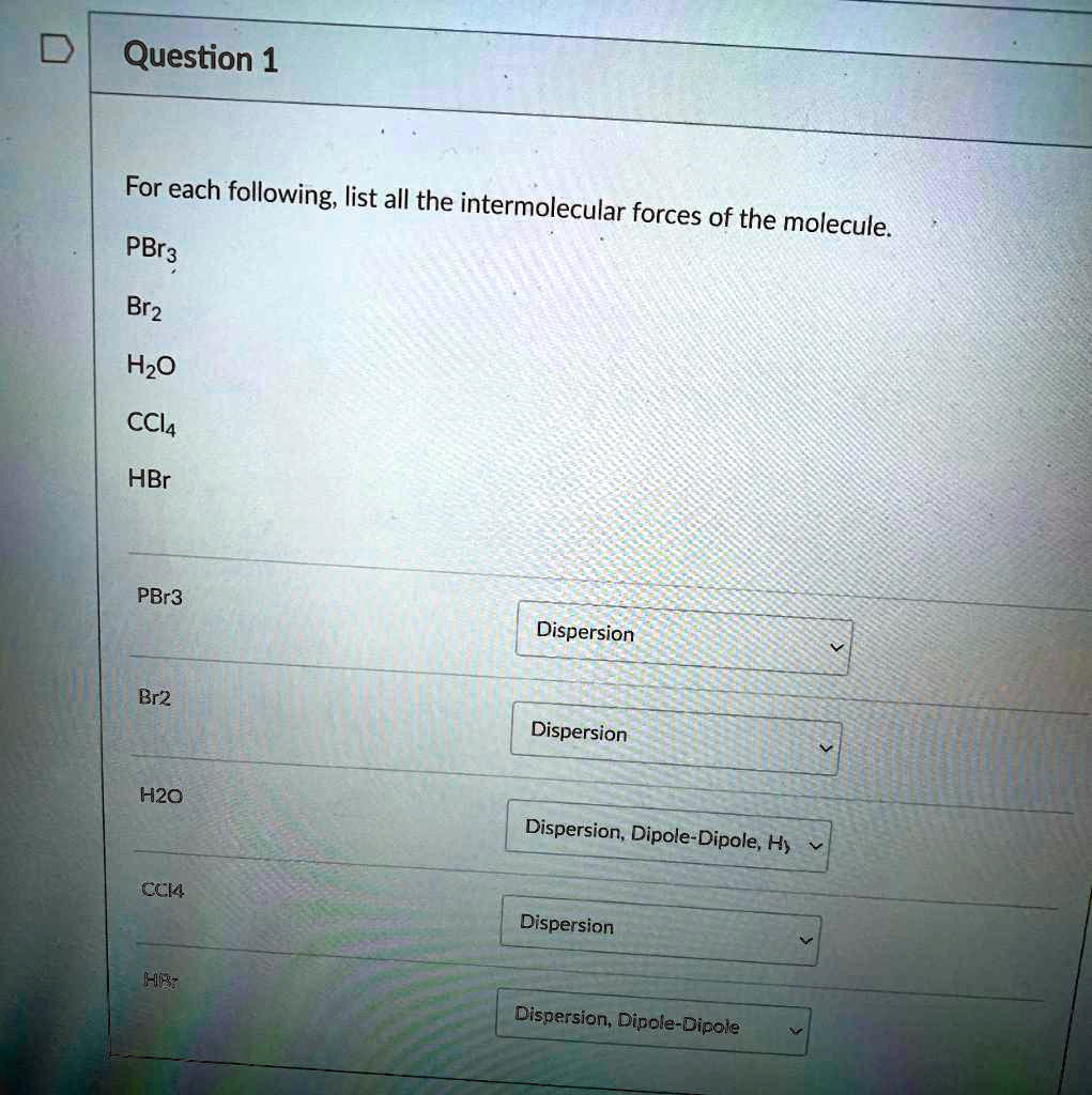 question 1 for each following list all the intermolecular forces of the ...
