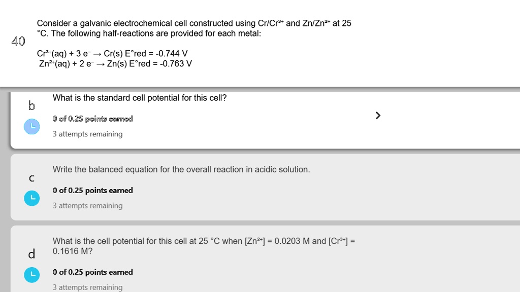 SOLVED: Consider a galvanic electrochemical cell constructed using CrICr'- and Zn/Zn?- at 25 C ...