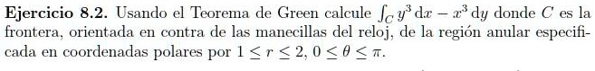 SOLVED: Ejercicio 8.2. Usando el Teorema de Green calcule Jcy dx 23 dy ...